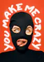 You Make Me Crazy Print