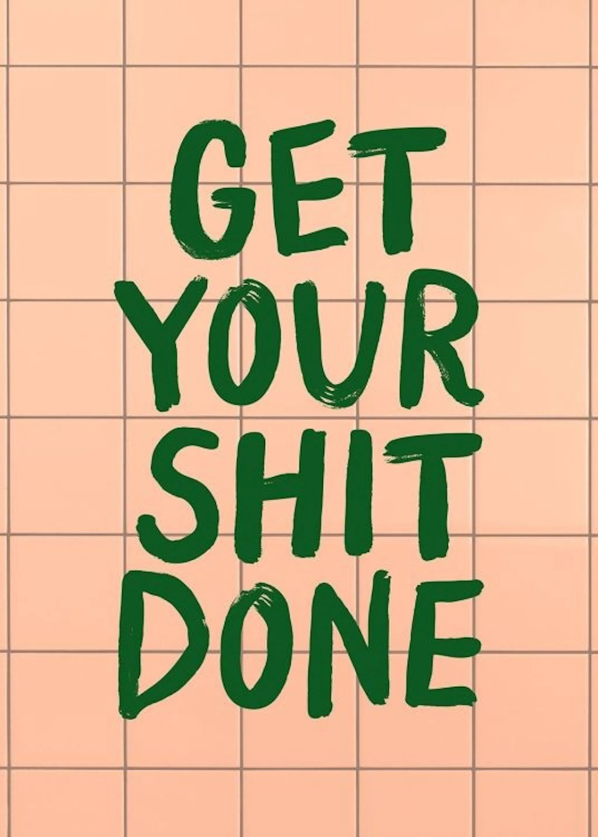 Get Your Shit Done Print